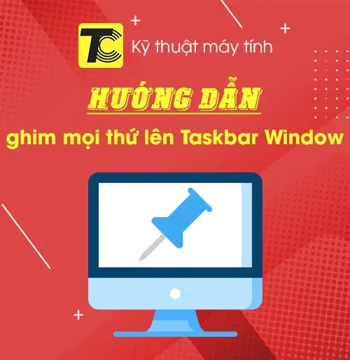 Hướng dẫn ghim ứng dụng lên Taskbar Windows